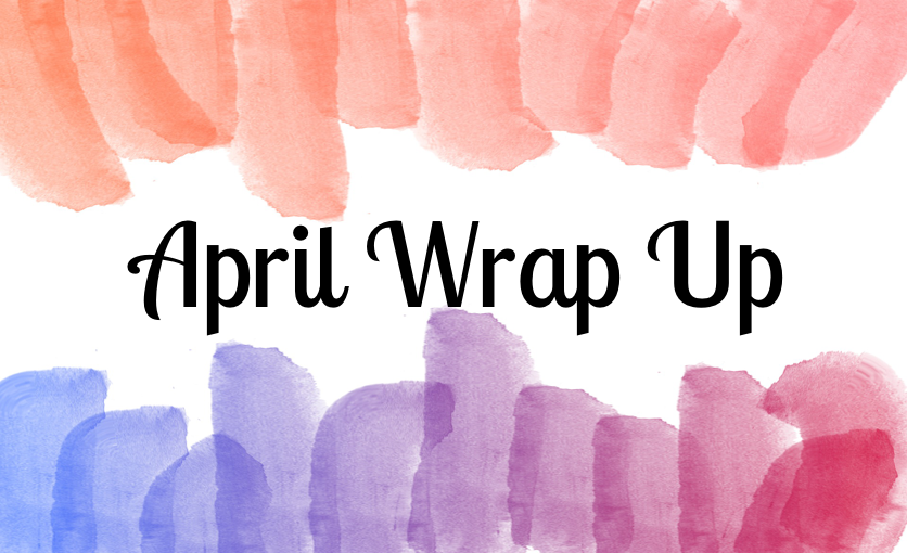 April Wrap Up