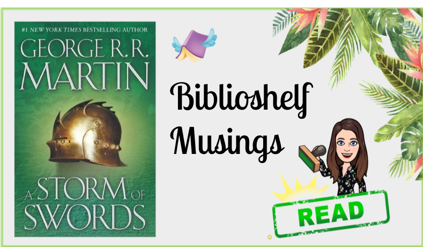 Biblioshelf Musings – A Storm of Swords by George R.R. Martin