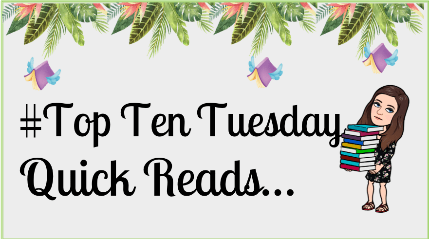 #Top Ten Tuesday – Top Ten Quick Reads/Books to Read When Time is Short